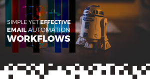 Simple Yet Effective Email Marketing Automation Workflows